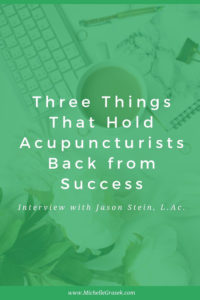 Three Things that Hold Acupuncturists Back from Success with Jason ...